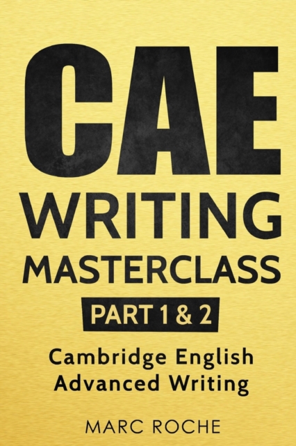 CAE Writing Masterclass: Marc Roche: 9781723770012: hive.co.uk
