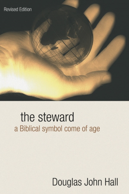 Steward : A Biblical Symbol Come of Age: Douglas John Hall ...