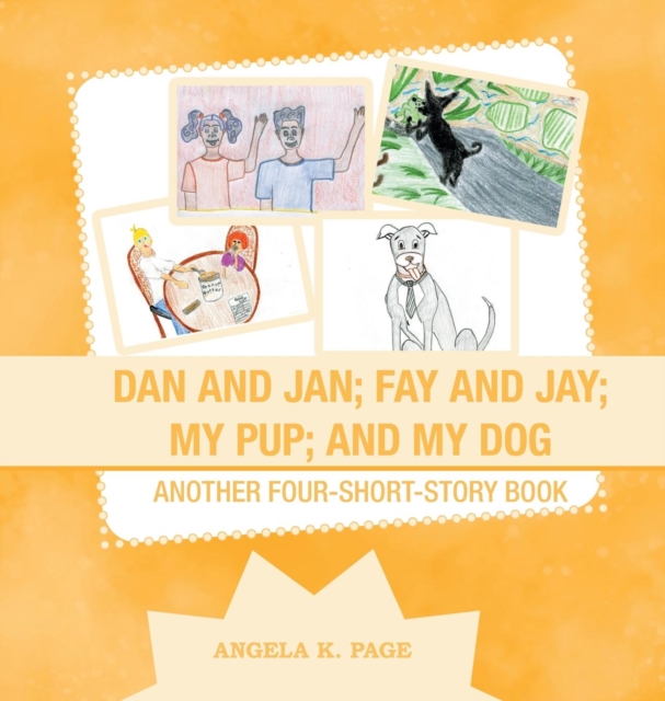 Dan and Jan; Fay and Jay; My Pup; and My Dog : Another Four-Short-Story ...