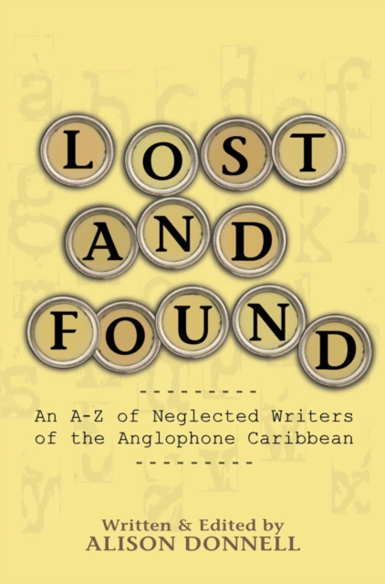 Lost and Found : An A-Z of Neglected Writers of the Anglophone ...