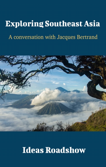 Exploring Southeast Asia - A Conversation with Jacques Bertrand: Burton ...