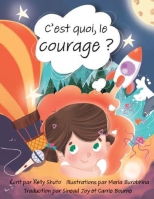 C'est quoi, le courage ?: Kelly Shuto: 9781777357436: hive.co.uk