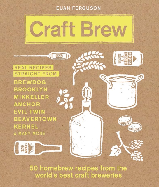 Craft Brew : 50 homebrew recipes from the world's best craft breweries ...