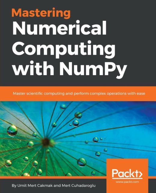 Mastering Numerical Computing with NumPy: Umit Mert Cakmak ...
