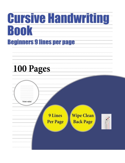 Cursive Handwriting Book (Beginners 9 Lines Per Page) : A Handwriting ...