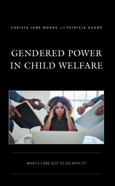 Gendered Power in Child Welfare : What’s Care Got to Do with It ...