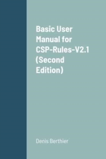 Basic User Manual for CSP-Rules-V2.1 (Second Edition): Denis Berthier ...