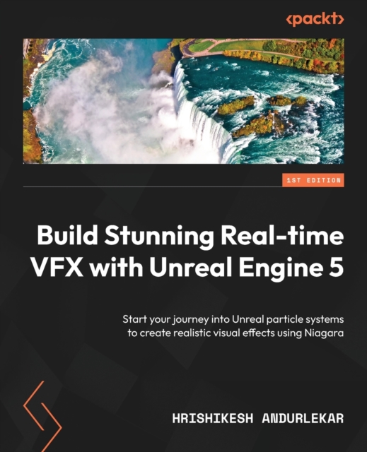 Build Stunning Real-time VFX with Unreal Engine 5 : Start your journey ...