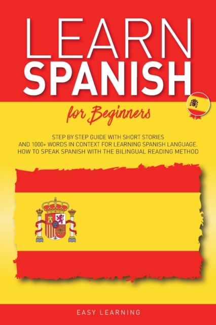 Learn Spanish for Beginners : Step by Step Guide with Short Stories and ...