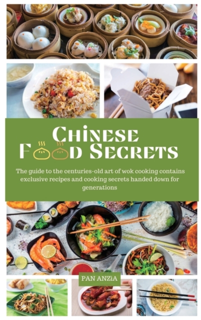 Chinese Food Secrets : The Complete Cookbook with Fresh Recipes, Steam ...
