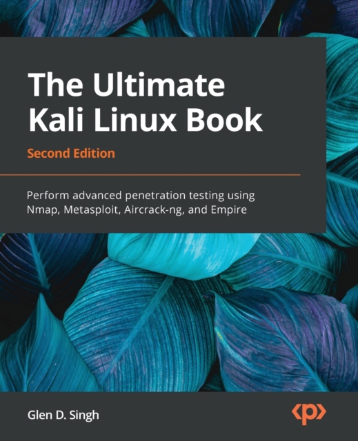 The Ultimate Kali Linux Book : Perform advanced penetration testing ...