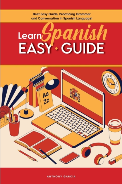 Learn Spanish Easy Guide : Best Easy Guide, Practicing Grammar and ...