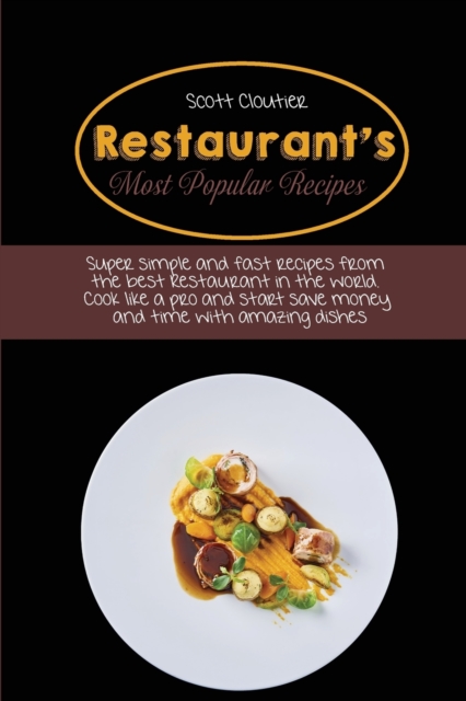 Restaurant's Most Popular Recipes : Super Simple And Fast Recipes From ...
