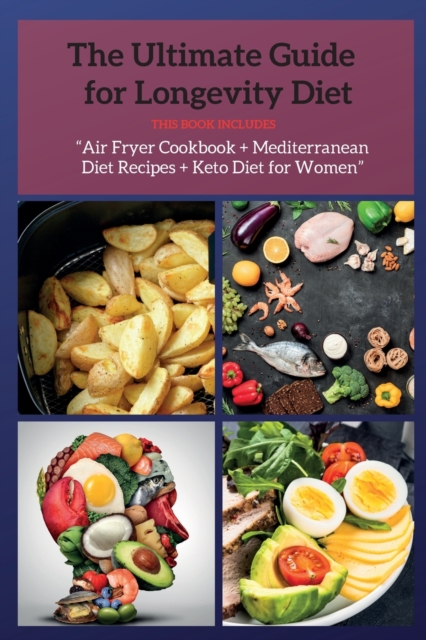 The Ultimate Guide for Longevity Diet : This Book Includes: Air Fryer ...