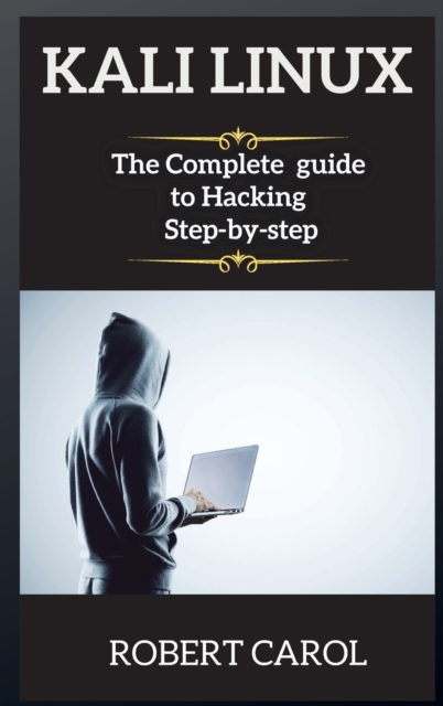 KALI LINUX ( new version 2 ) : The Complete guide to Hacking Step-by-step: Robert Carol ...