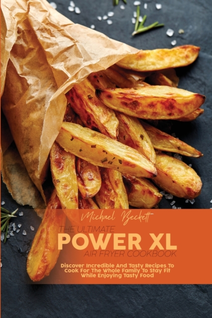The Ultimate Power XL Air Fryer Cookbook : Discover Incredible And ...