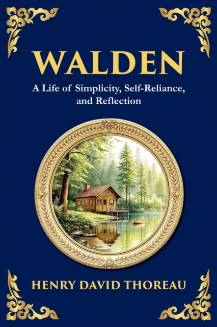 Walden : The Call to Simplicity, Nature, and Self-Reliance: Henry David ...