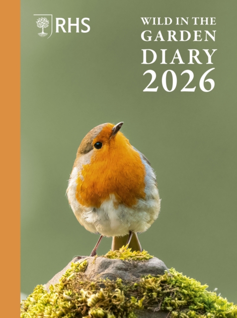 RHS Wild in the Garden Diary 2026: The Royal Horticultural Society ...