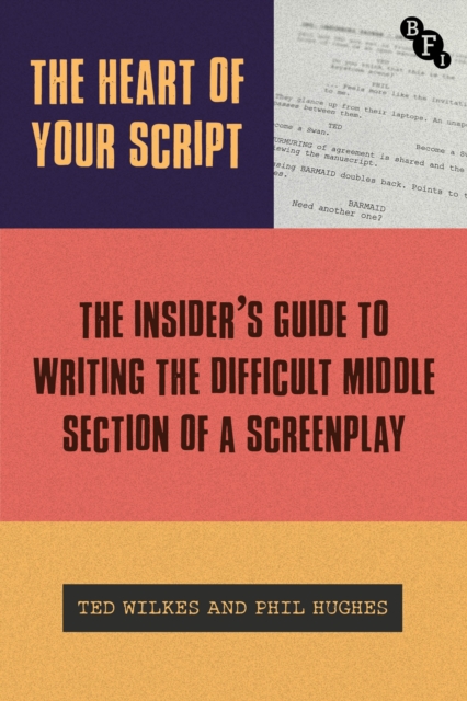 The Heart of Your Script : The Insider’s Guide to Writing the Difficult ...