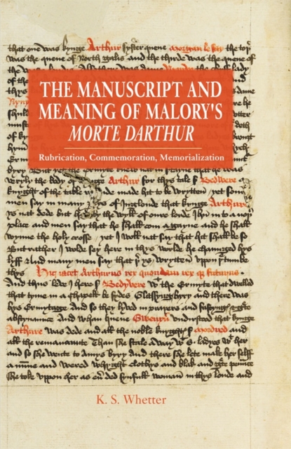 The Manuscript and Meaning of Malory's Morte Darthur : Rubrication ...