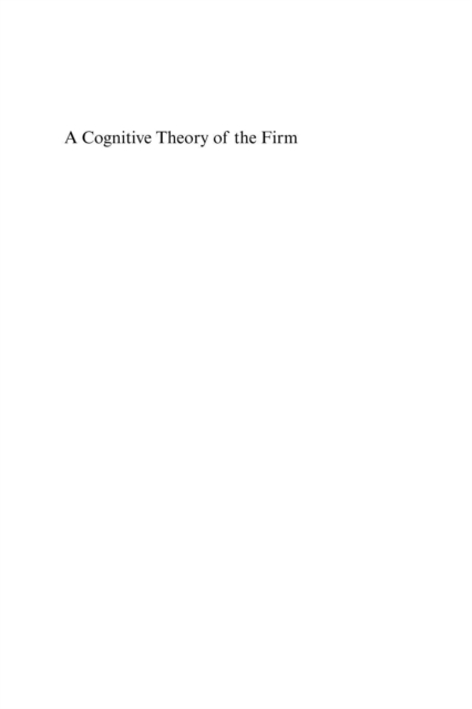 Cognitive Theory of the Firm : Learning, Governance and Dynamic ...