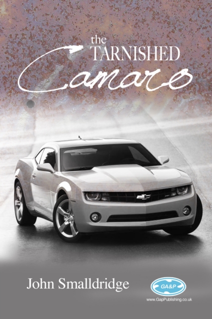 The Tarnished Camaro: John Smalldridge: 9781849893695: hive.co.uk