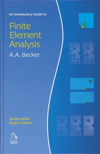 An Introductory Guide to Finite Element Analysis: A. A. (University Of ...