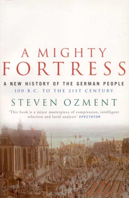A Mighty Fortress : A New History Of The German People 100 Bc To The ...