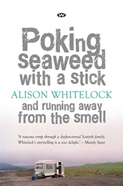 Poking Seaweed with a Stick and Running Away from the Smell: Alison ...