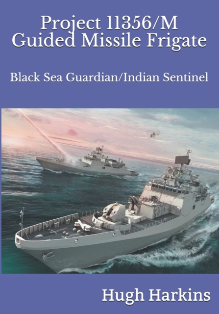 Project 11356/M Guided Missile Frigate : Black Sea Guardian/Indian ...