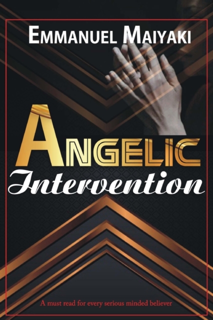 Angelic Intervention : A must read for every serious believer: Emmanuel ...