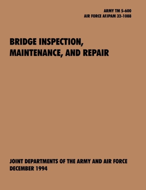 Bridge Inspection, Maintenance, and Repair : The Official U.S. Army ...
