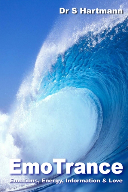 EmoTrance: Dr Silvia Hartmann: 9781908269195: hive.co.uk