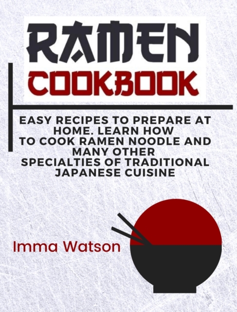 Ramen Cookbook : Easy Recipes to Prepare at Home. Learn how to Cook ...