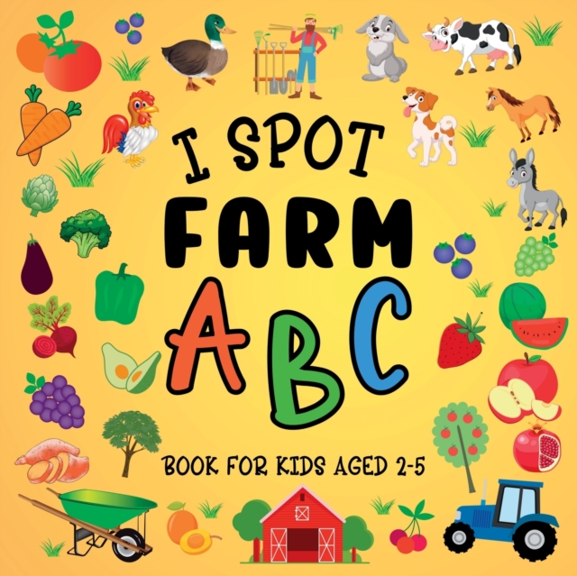 I Spot Farm : ABC Book For Kids Aged 2-5: Lily Hoffman: 9781915706744 ...