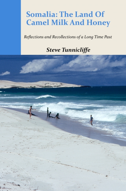 Somalia: The Land of Camel Milk and Honey : Reflections and ...