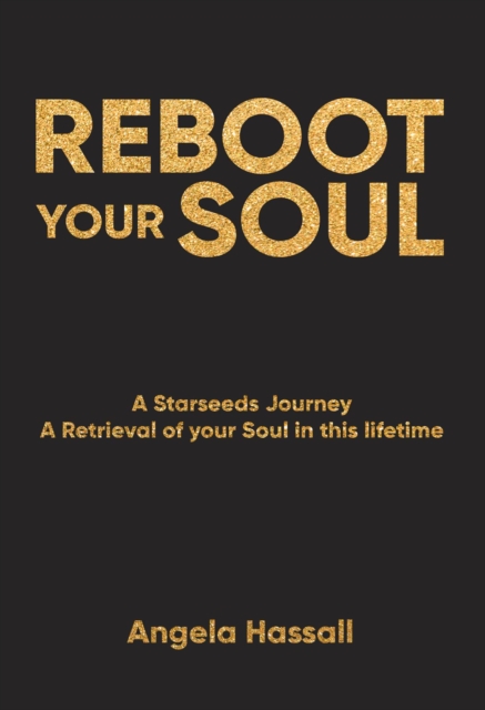 REBOOT YOUR SOUL : A Starseeds Journey A Retrieval of your Soul in this ...