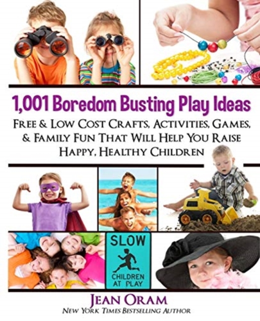 1,001 Boredom Busting Play Ideas : Free and Low Cost Crafts, Activities ...