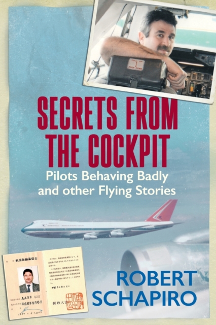 Secrets From the Cockpit : Pilots Behaving Badly and Other Flying ...