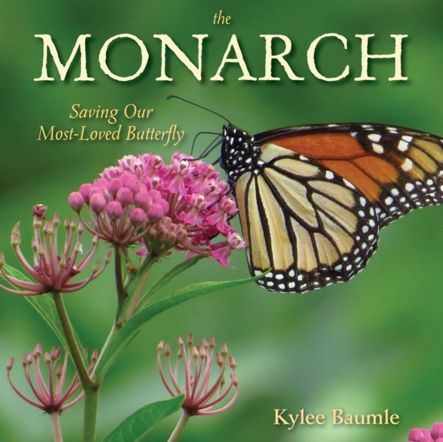 Monarch : Saving Our Most-Loved Butterfly: Kylee Baumle: 9781943366309 ...
