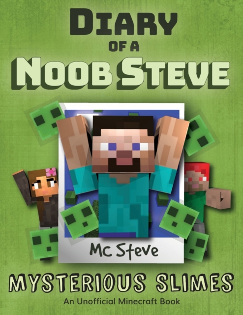 Diary of a Minecraft Noob Steve : Book 2 - Mysterious Slimes: MC STEVE ...