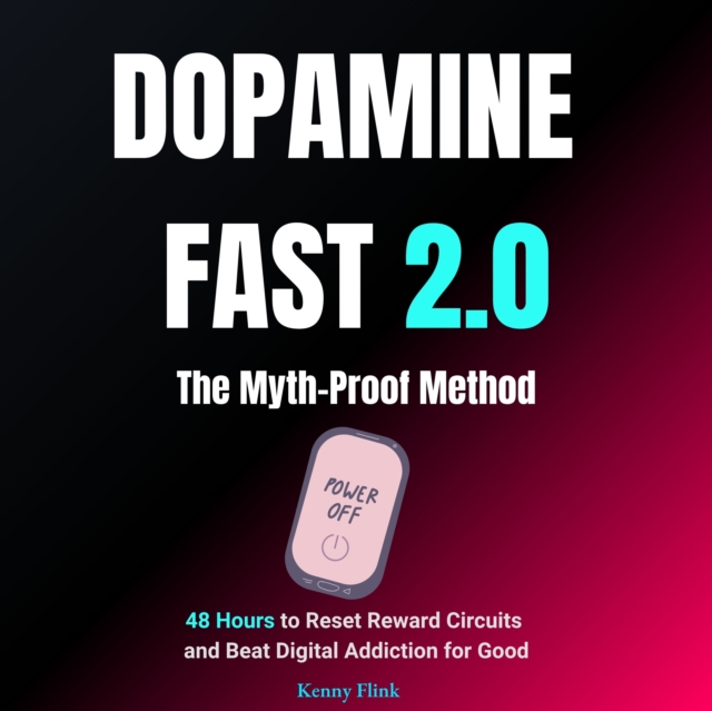 Dopamine Fast 2.0: The Myth-Proof Method : 48 Hours to Reset Reward ...