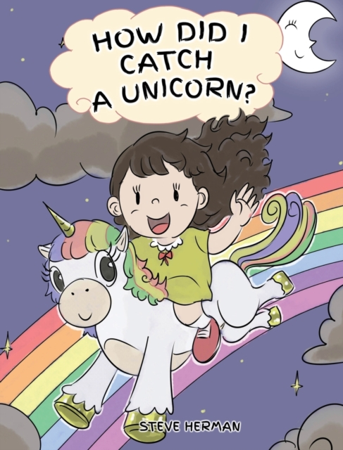 How Did I Catch A Unicorn? : How To Stay Calm To Catch A Unicorn. A ...
