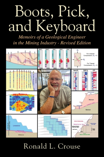 Boots, Pick, and Keyboard : Memoirs of a Geological Engineer in the ...