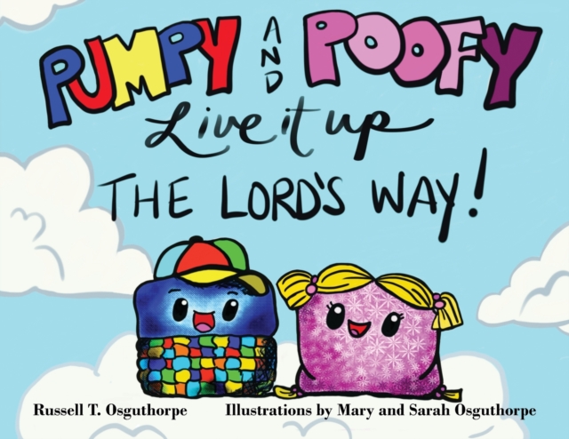 Pumpy and Poofy Live It Up the Lord's Way!: Russell T Osguthorpe ...