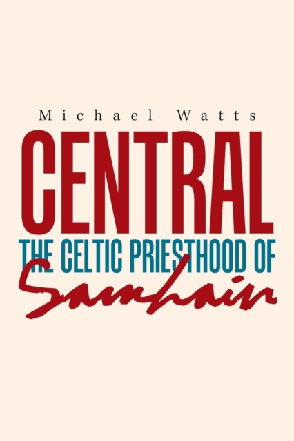 Central : The Celtic Priesthood of Samhain: MICHAEL WATTS ...