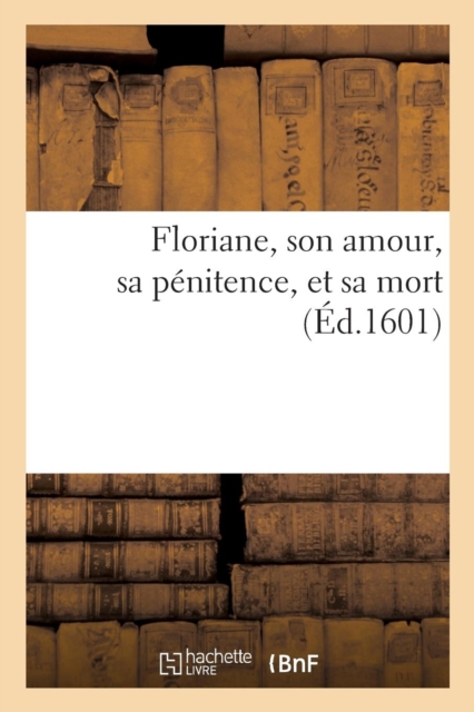 Floriane, Son Amour, Sa Penitence, Et Sa Mort: Matthieu Guillemot ...