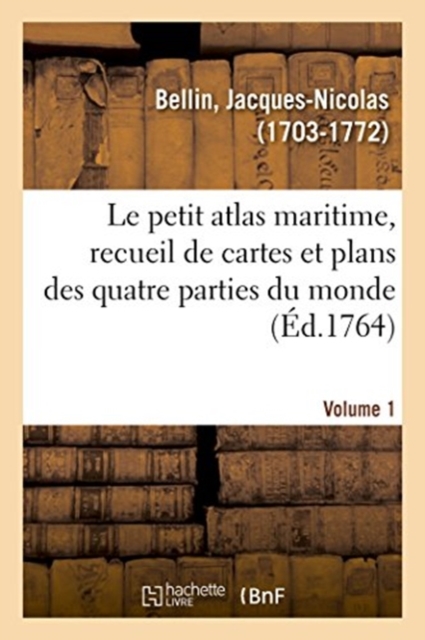 Le petit atlas maritime, recueil de cartes et plans des quatre parties ...