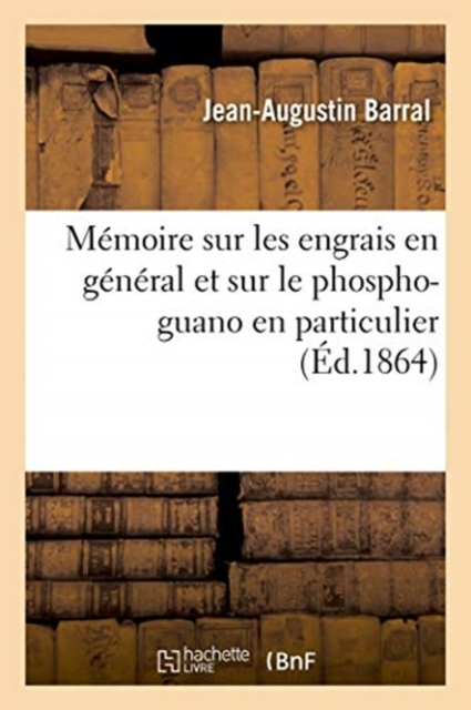 Memoire Sur Les Engrais En General Et Sur Le Phospho-Guano En ...