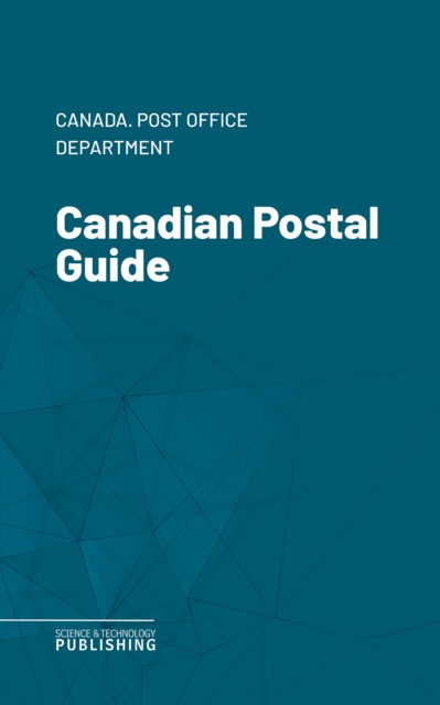 Canadian Postal Guide: Canada. Post Office Department: 9782528104118 ...